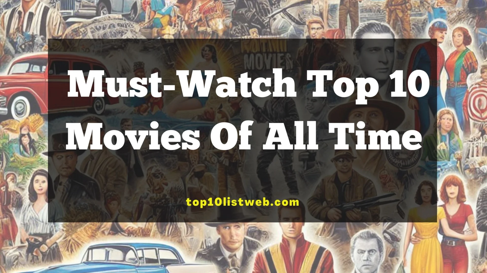 The Must-Watch Top 10 Movies Of All Time